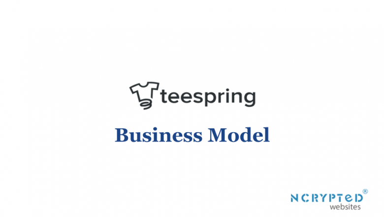 How does Teespring Work? Everything You Need to Know About Teespring ...